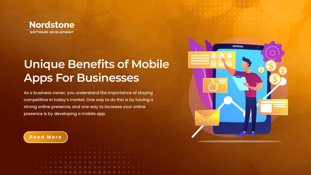 Unique Benefits of Mobile Apps For Businesses - Nordstone