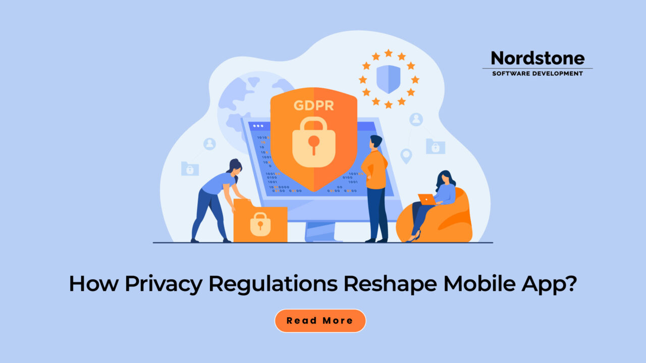 Privacy Regulations Reshaping Mobile App Development