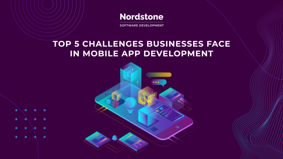 Overcoming the Top 5 Mobile App Development Challenges