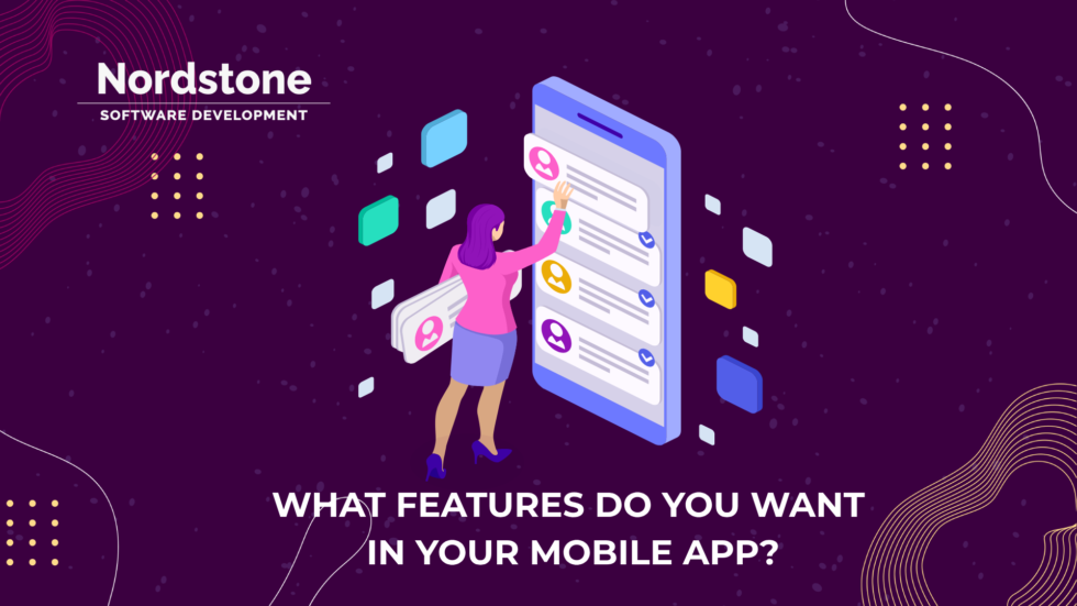 Custom Mobile App Features Nordstone Can Bring to Life