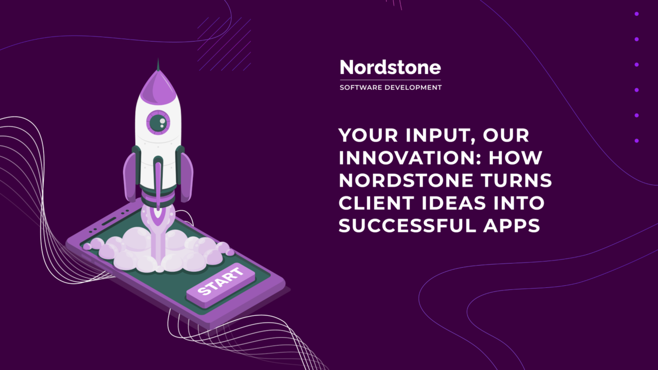 How Nordstone Turns Client Ideas Into Successful Apps