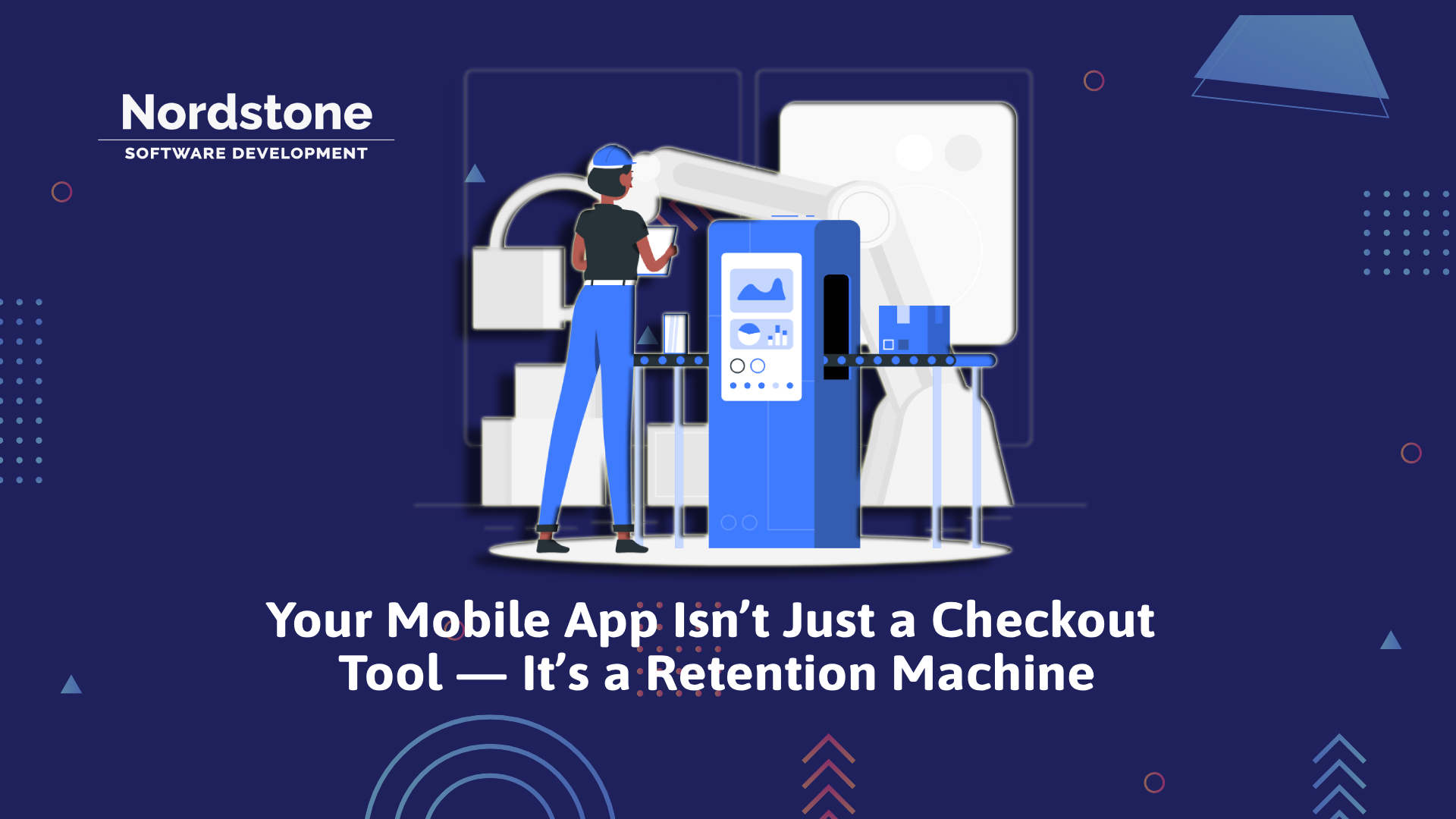 Your Mobile App Is More Than Checkout — It's for Retention